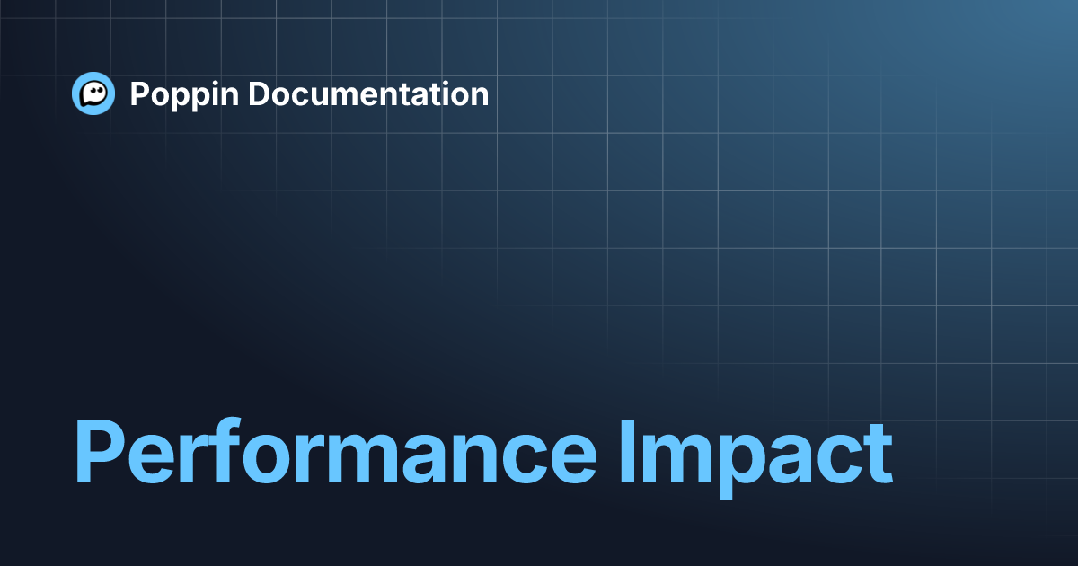 Performance Impact | Poppin Documentation